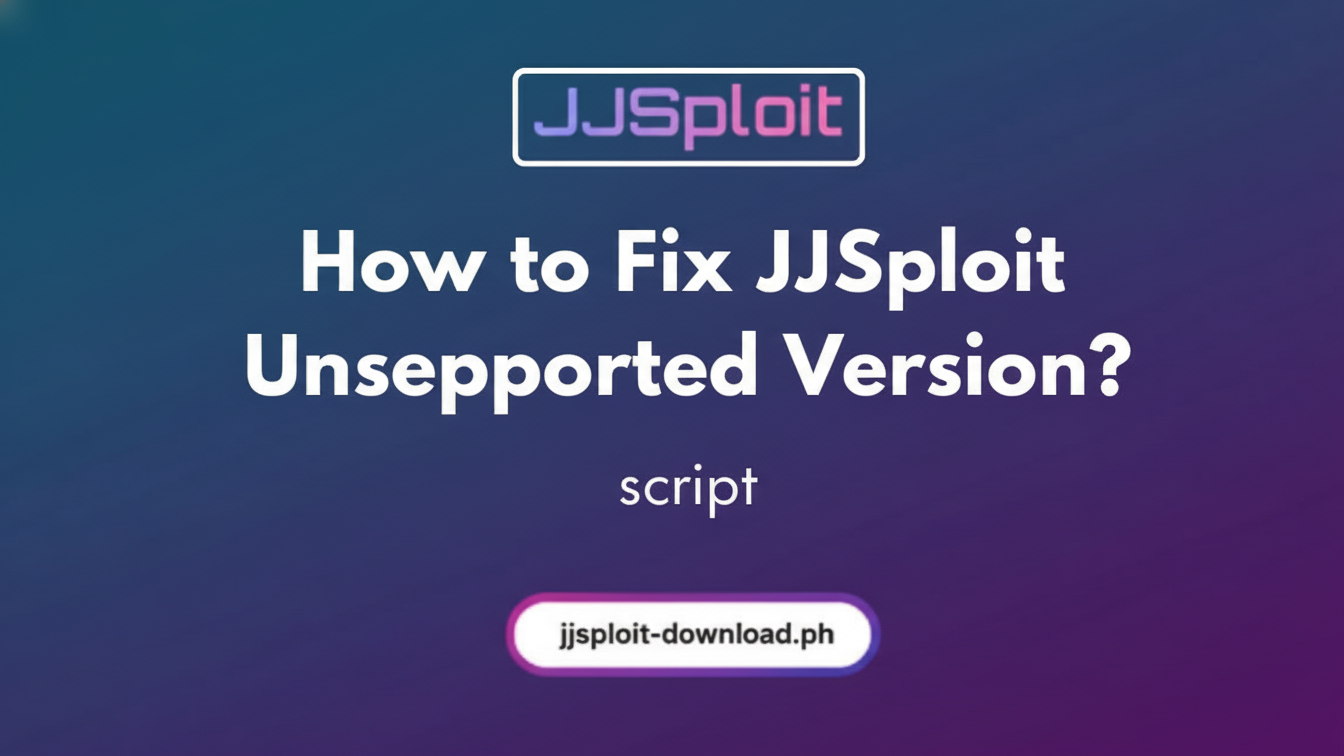 How to Fix JJSploit Unsupported Version?