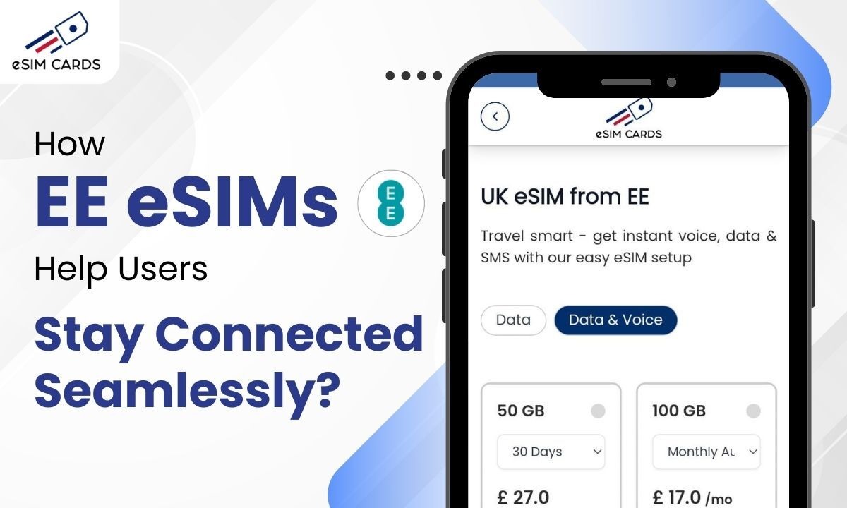 How EE eSIMs Help Users Stay Connected Seamlessly?